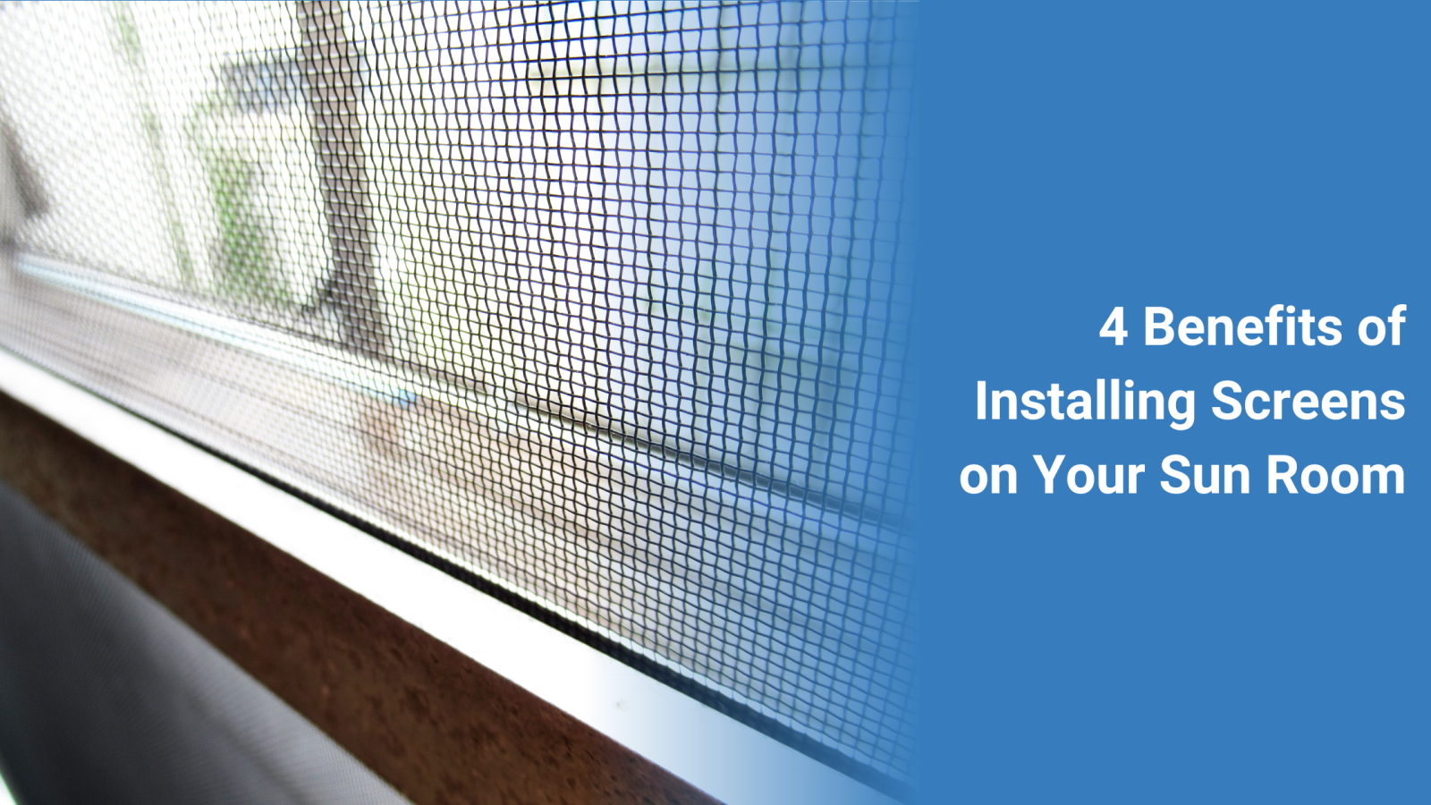 4 Benefits of Installing Screens on Your Sun Room | By GOBO