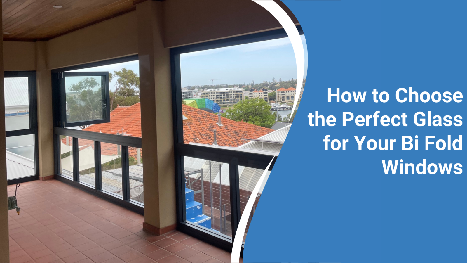 How to Choose the Perfect Glass for Your Bi Fold Windows | By GOBO